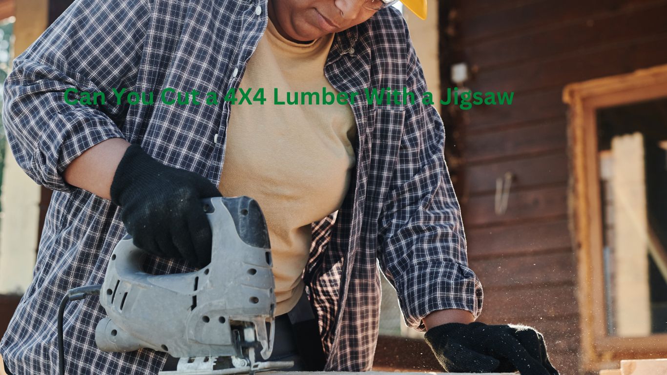 Can You Cut a 4X4 Lumber With a Jigsaw - A Expert Guideline - Best Saw ...